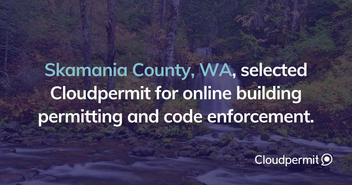 Skamania County, WA, Embraces Cloudpermit for Effortless Building Permits and Code Enforcement